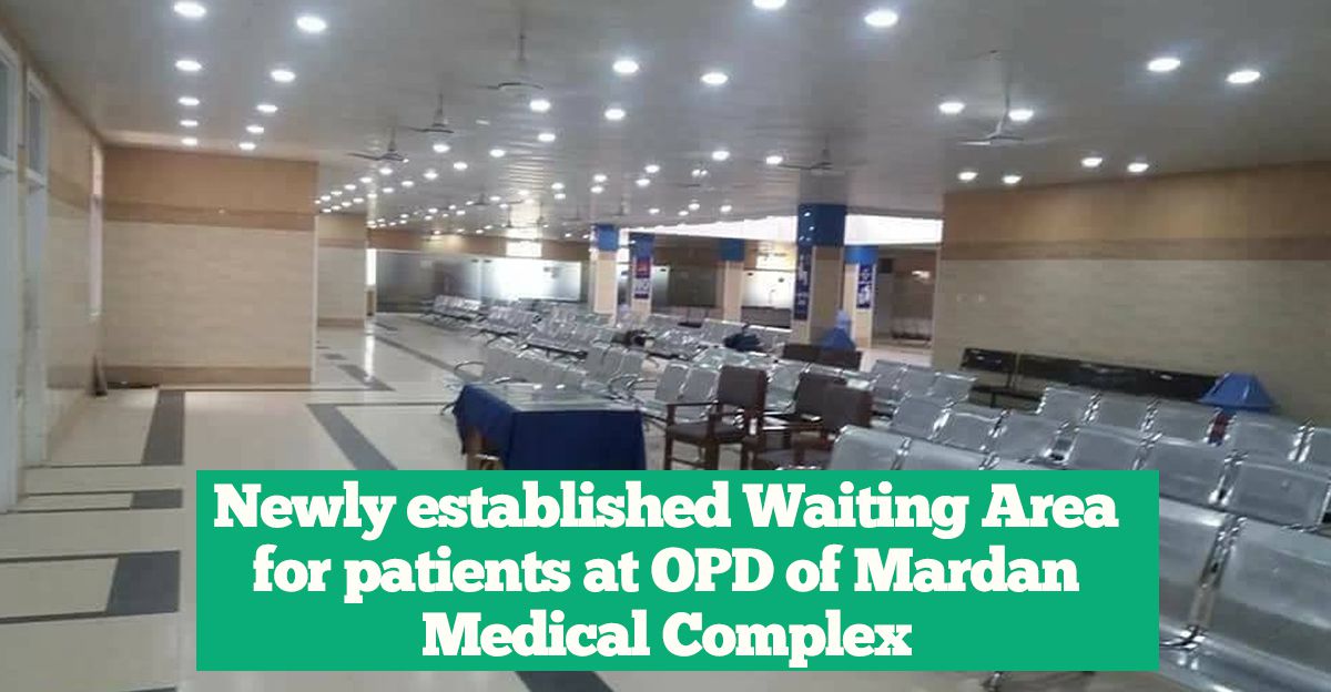 Newly established Waiting Area for patients at OPD of Mardan Medical ...